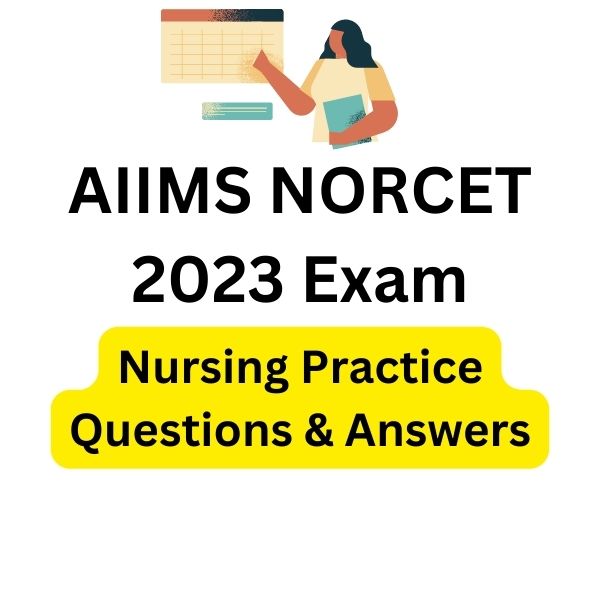 AIIMS NORCET 2023 Exam Nursing Practice Questions and Answers
