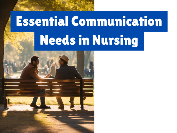 Top Essential Communication Needs in Nursing for 2024: Boost Patient ...